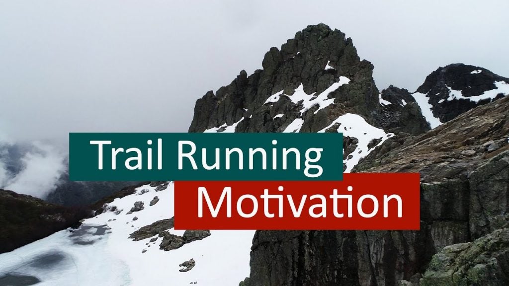 Watch: Trail Running Motivation - Trail Runner Magazine